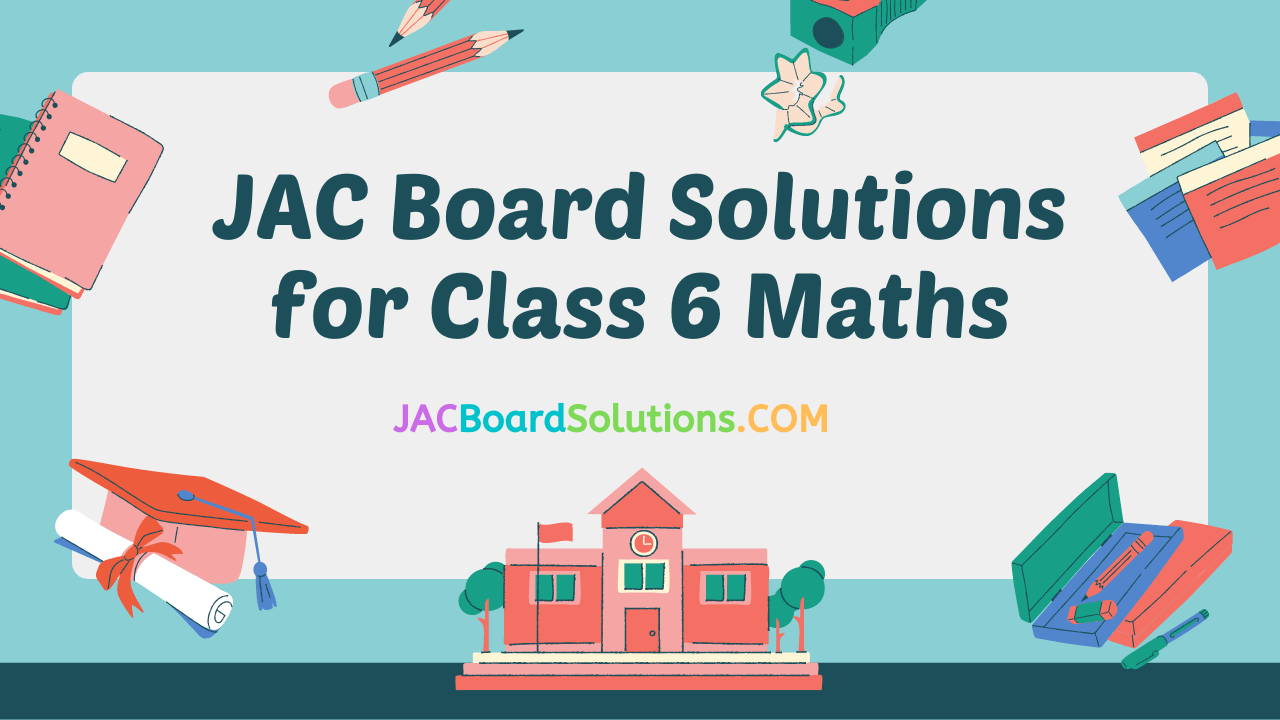 JAC Board Class 6 Maths Solutions (गणित)