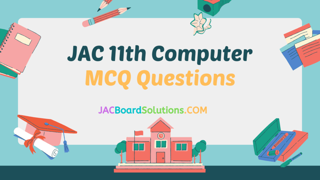 JAC Class 11 Computer Science MCQ With Answers